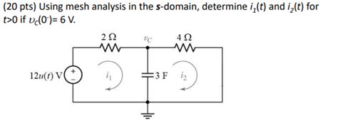 solved 20 pts using mesh analysis in the s domain