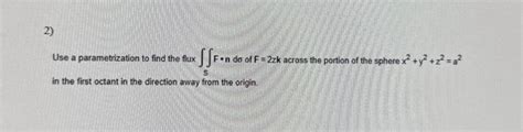 solved use a parametrization to find the flux ∬sf⋅n do of