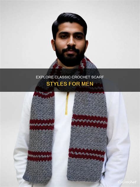 Explore Classic Crochet Scarf Styles For Men Cycrochet