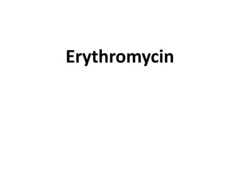 Pharmaceutical Note On Antibiotics Erythromycinpptx