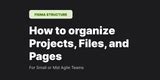 Figma Structure How To Organize Projects Files And Pages Figma