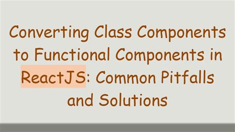 Converting Class Components To Functional Components In Reactjs Common