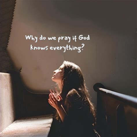 Why Do We Pray If God Knows Everything The Beauty Of Honest Imperfect