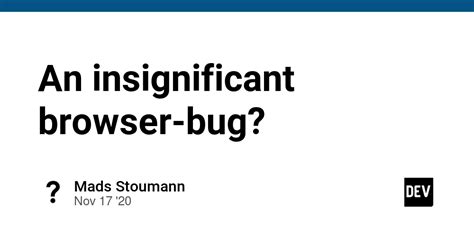 An Insignificant Browser Bug Dev Community