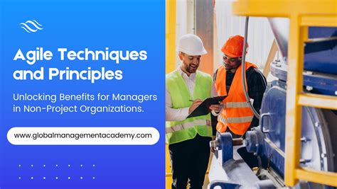 Agile Techniques And Principles Unlocking Benefits For Managers In Non Project Organizations