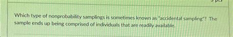 Solved Which Type Of Nonprobability Samplings Is Sometimes Chegg
