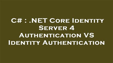 C NET Core Identity Server 4 Authentication VS Identity Authentication YouTube