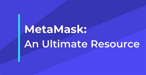Metamask An Ultimate Resource What Is Metamask By Diana Chen