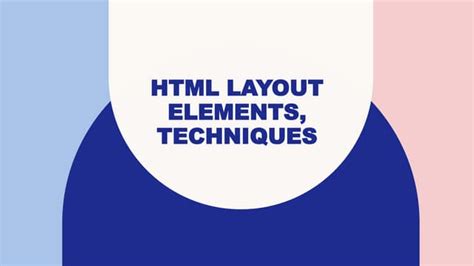 html layout elements ppt and techniques ict ppt