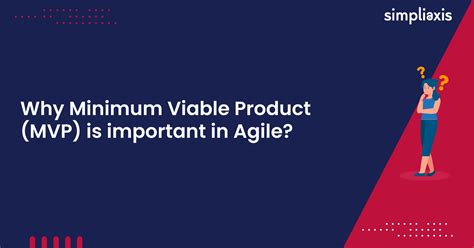 Why Is The Minimum Viable Product Mvp Important In Agile
