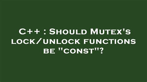 c should mutex s lock unlock functions be const youtube
