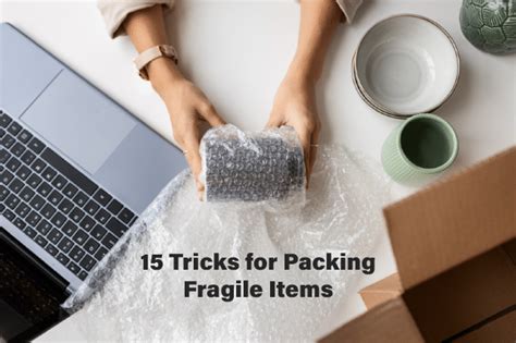 15 Tricks For Packing Fragile Items Professional Packing Services