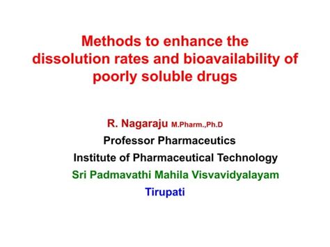 Enhancement Of Dissolution Rate And Bioavailability Of Poorly Soluble Drugs Ppt