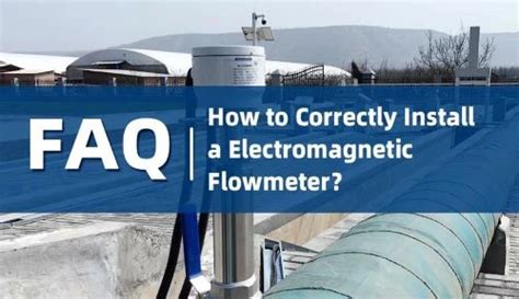 FAQ About How To Correctly Install A Electromagnetic Flowmeter Micro Sensor