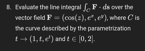 Solved Evaluate The Line Integral CF Ds Over The Vector Chegg Com