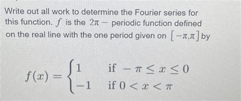 Solved Write Out All Work To Determine The Fourier Series