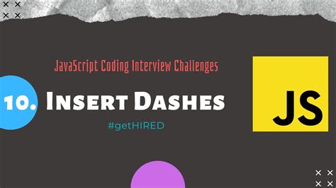 10 Insert Dashes Javascript Coding Interview Challenge Youtube