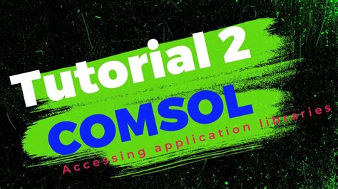 Accessing Thecomsol Multiphysics Application Libraries Youtube