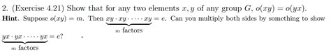Solved 2 Exercise 4 21 Show That For Any Two Elements X Chegg Com