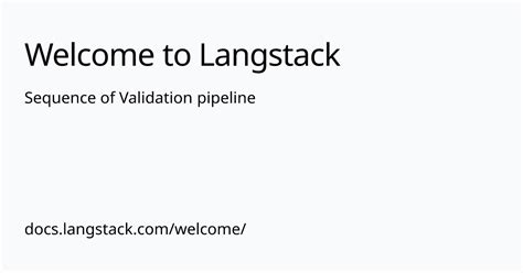 sequence of validation pipeline welcome to langstack