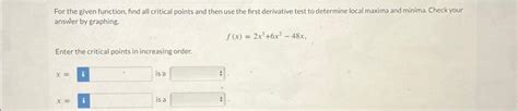 Solved For the given function, find all critical points and | Chegg.com