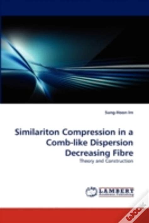 Similariton Compression In A Comb Like Dispersion Decreasing Fibre De Sung Hoon Im Livro Wook