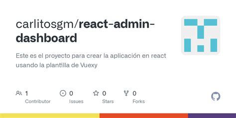 GitHub carlitosgm react admin dashboard Este es el proyecto para crear la aplicación en react