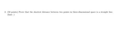 Solved Prove That The Shortest Distance Between Two Points