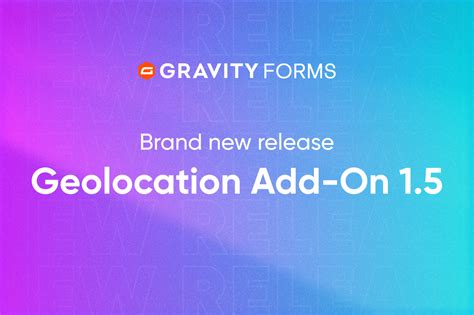 Brand New Release Geolocation Add On 15 Gravity Forms