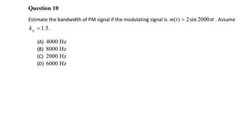 Solved Question Estimate The Bandwidth Of PM Signal If Chegg