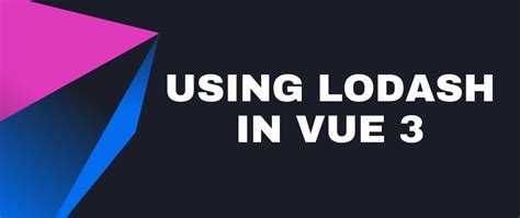 Using Lodashunderscore In Vue 3 Dev Community