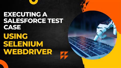 Executing A Functional Test Case In Salesforce Using Selenium Webdriver Automationtesting