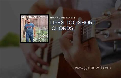 Lifes Too Short Chords By Brandon Davis Guitartwitt