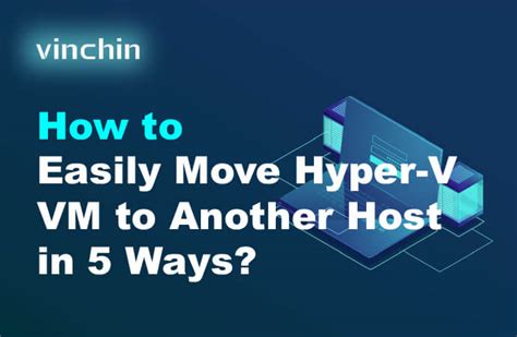 Como Mover Facilmente Uma Vm Do Hyper V Para Outro Host De 5 Maneiras