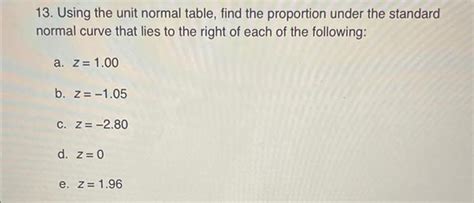 solved 13 using the unit normal table find the proportion under