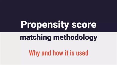 Propensity Score Matching Methodology Why And How It Is Used Video Journal Of Biomedicine