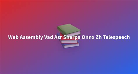 K2 Fsa Web Assembly Vad Asr Sherpa Onnx Zh Telespeech At Main