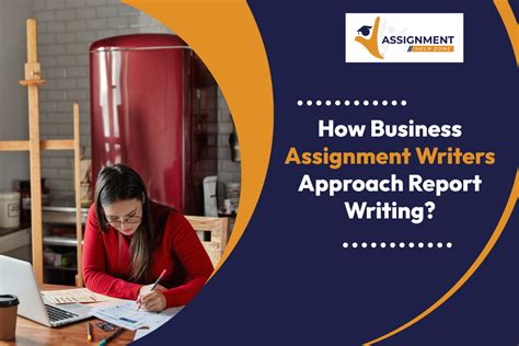 How Business Assignment Writers Approach Report Writing