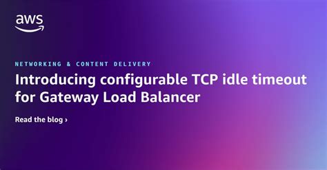 B Gateway Load Balancer の設定可能な Tcp アイドルタイムアウトのご紹介 Amazon Web Services