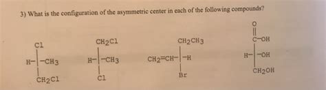Solved 3 What Is The Configuration Of The Asymmetric Center
