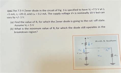 Solved Q16. The 7.5-V Zener diode in the circuit of Fig. 3 | Chegg.com