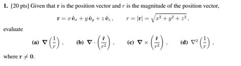 Solved 1 [ 20pts ] Given That R Is The Position Vector And