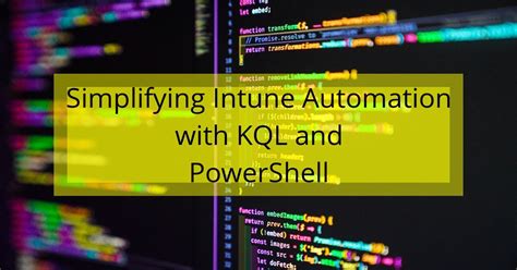 Simplifying Intune Automation With Kql And Powershell Undercode Testing Undercode Testing