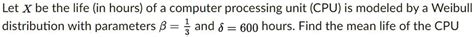 solved let x be the life in hours of a computer processing unit cpu