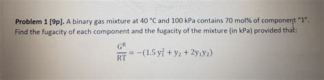 solved problem 1 [9p] a binary gas mixture at 40°c and 100