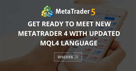 Get Ready To Meet New Metatrader 4 With Updated Mql4 Language Metatrader 4 General Mql5