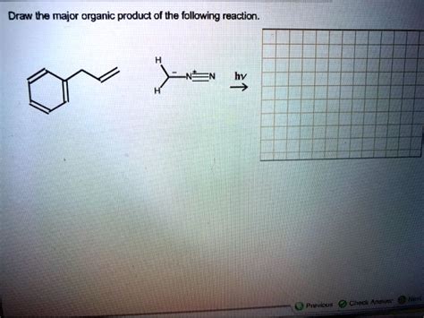 SOLVED: Draw the major organic product of the following reaction: XN = n 0 Previous @ Chd UEe