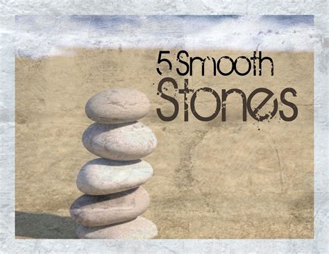 5 Smooth Stones