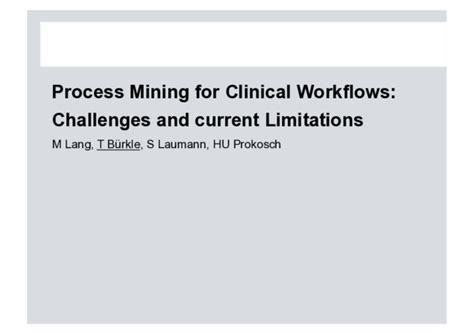 Pdf Process Mining For Clinical Workflows Challenges And Current Limitations