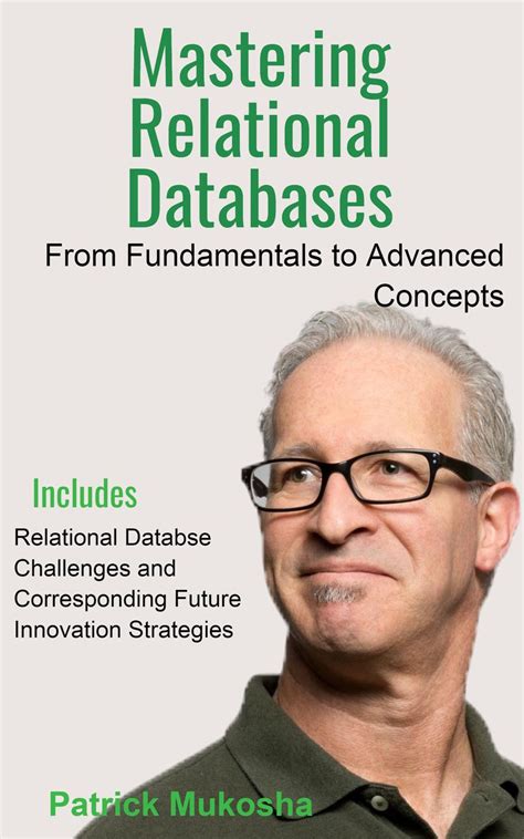 “mastering relational databases from fundamentals to advanced concepts